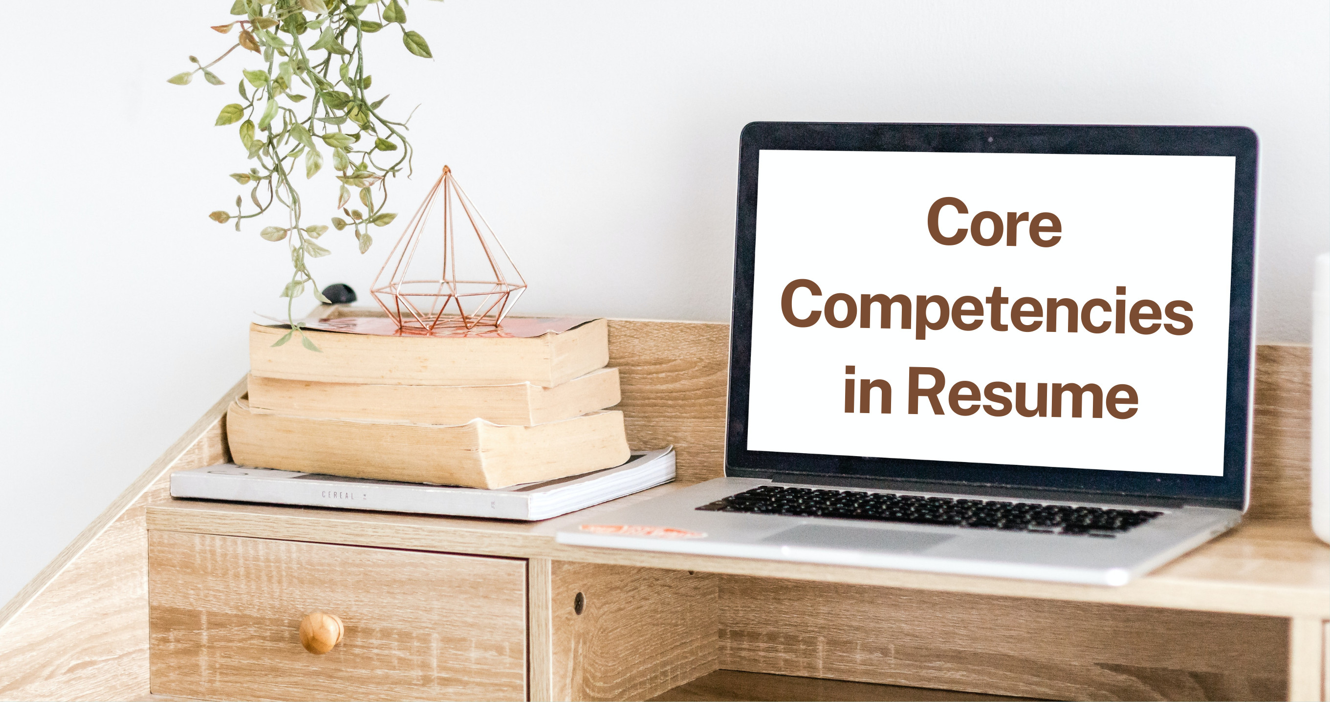 100 Key Core Competencies Examples to Put on Your Resume [w ...