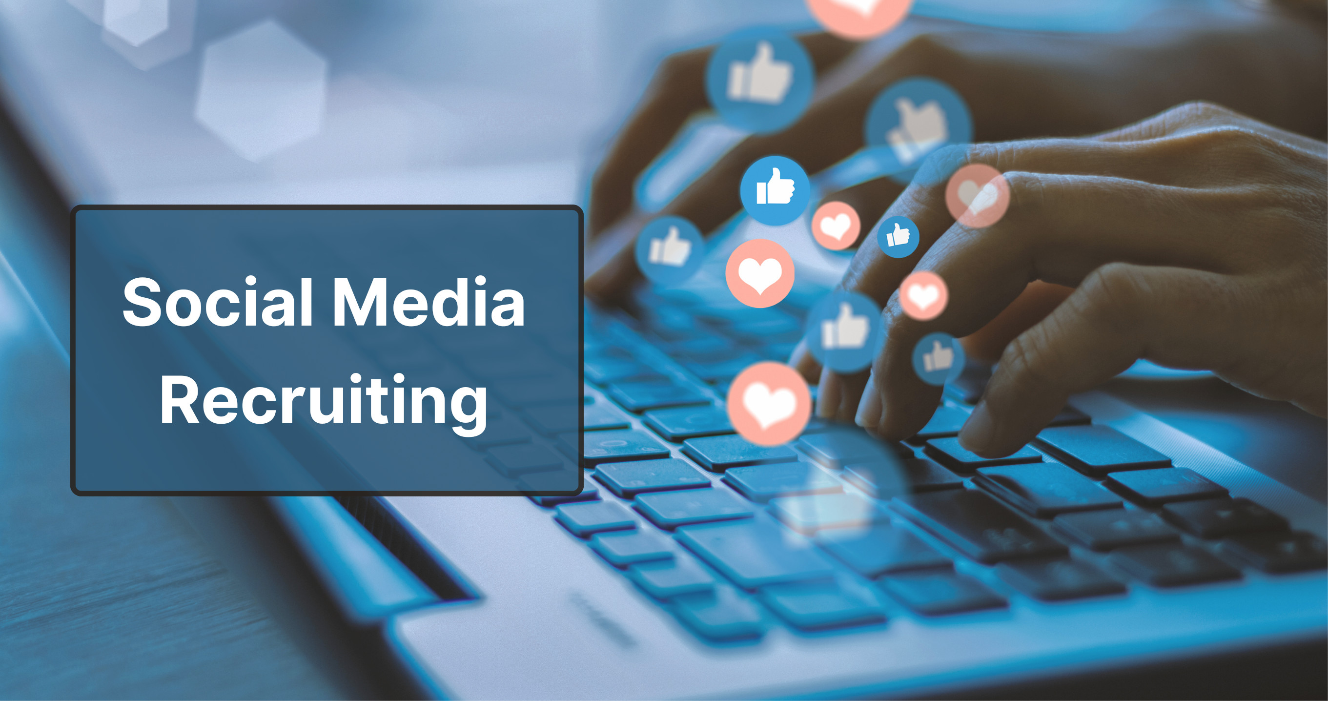 How Social Media Recruiting Can Help You Find Your Ideal Talent | Cake