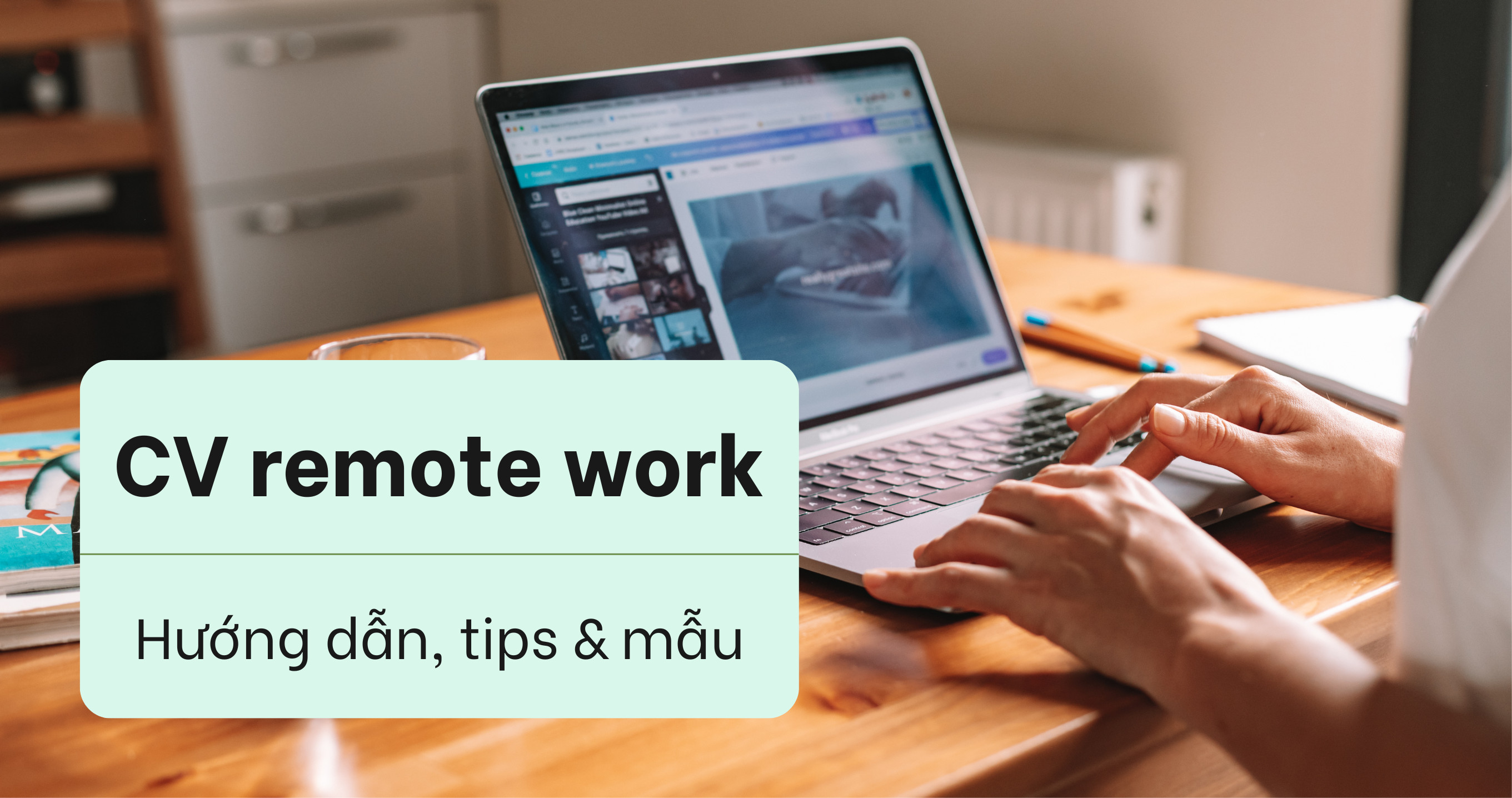 Cách viết CV remote working/CV xin việc từ xa hấp dẫn dễ dàng trúng ...