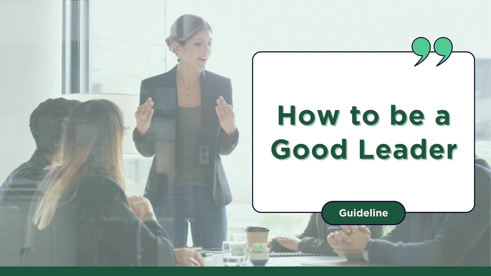 How to be a Good Leader: Guide to Mastering Leadership! | Cake
