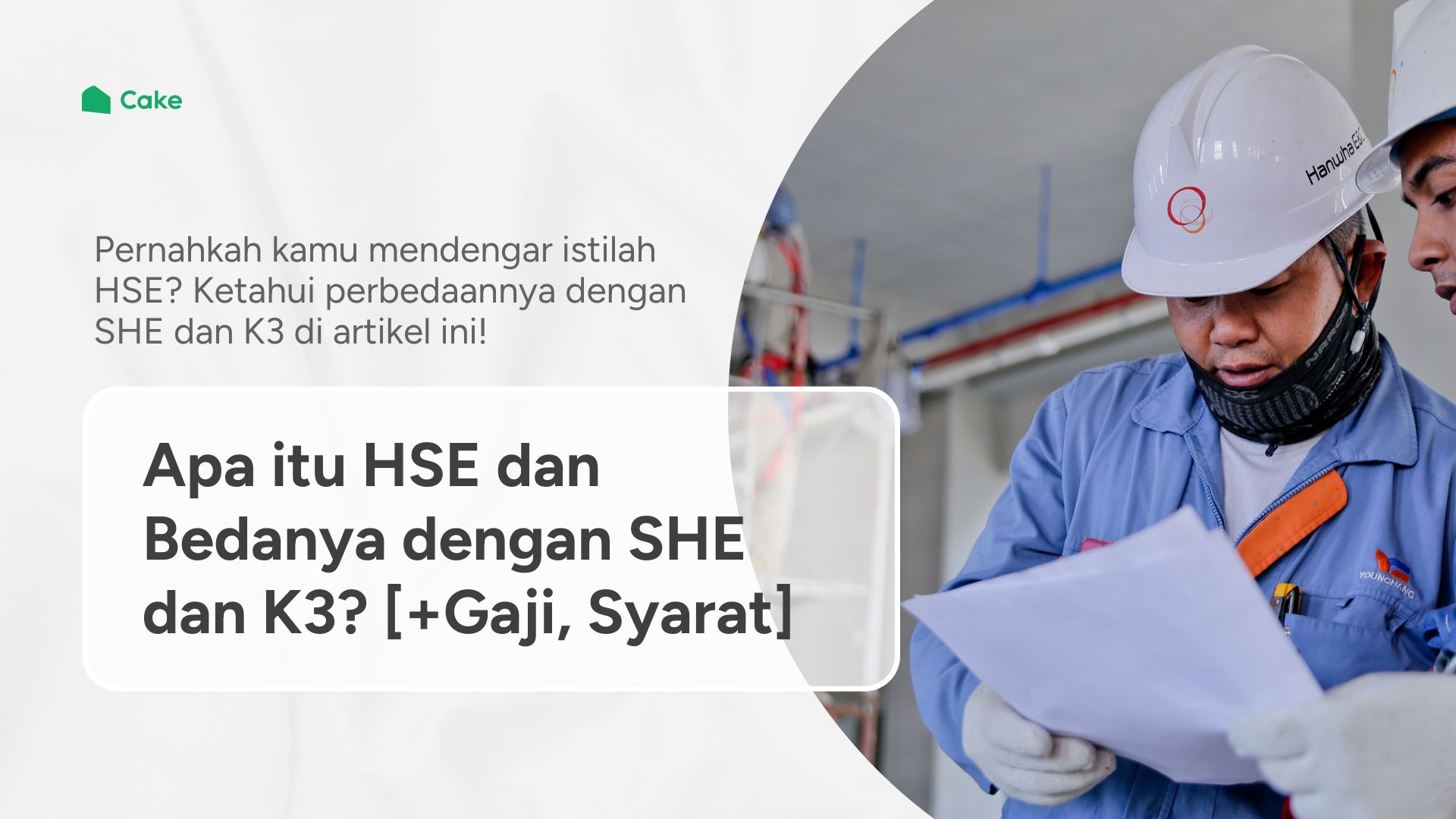 Apa itu HSE dan Bedanya dengan SHE dan K3? [+Gaji dan Syarat] | Cake