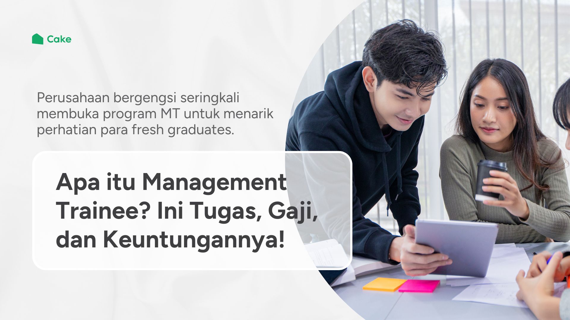 Apa itu Management Trainee? Ini Tugas, Gaji, dan Keuntungannya! | Cake