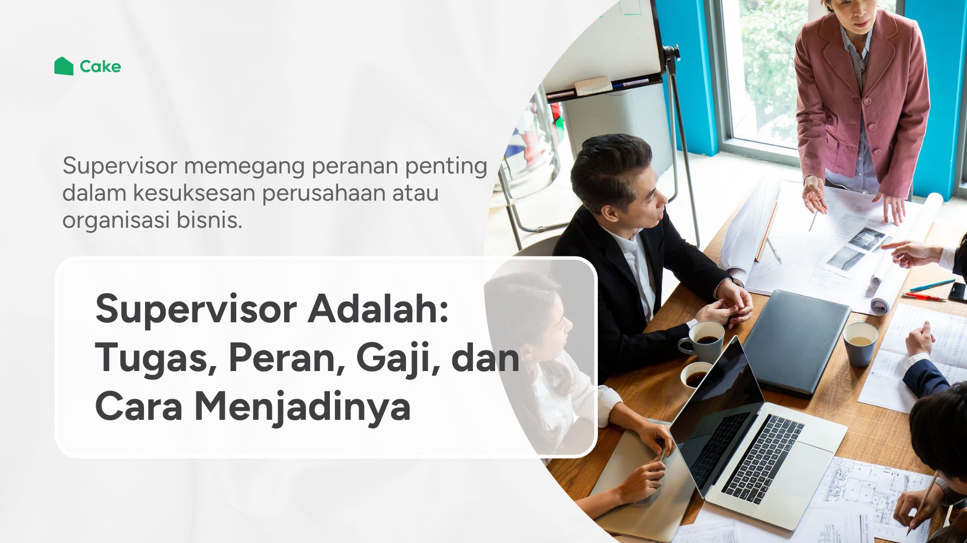 Supervisor Adalah: Tugas, Peran, Gaji, dan Cara Menjadinya | Cake
