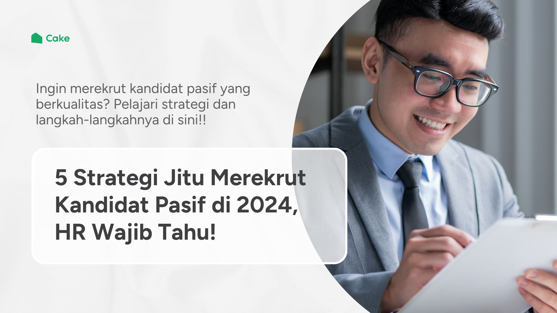 5 Strategi Jitu Merekrut Kandidat Pasif di 2024, HR Wajib Tahu! | Cake